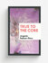 True to the Core