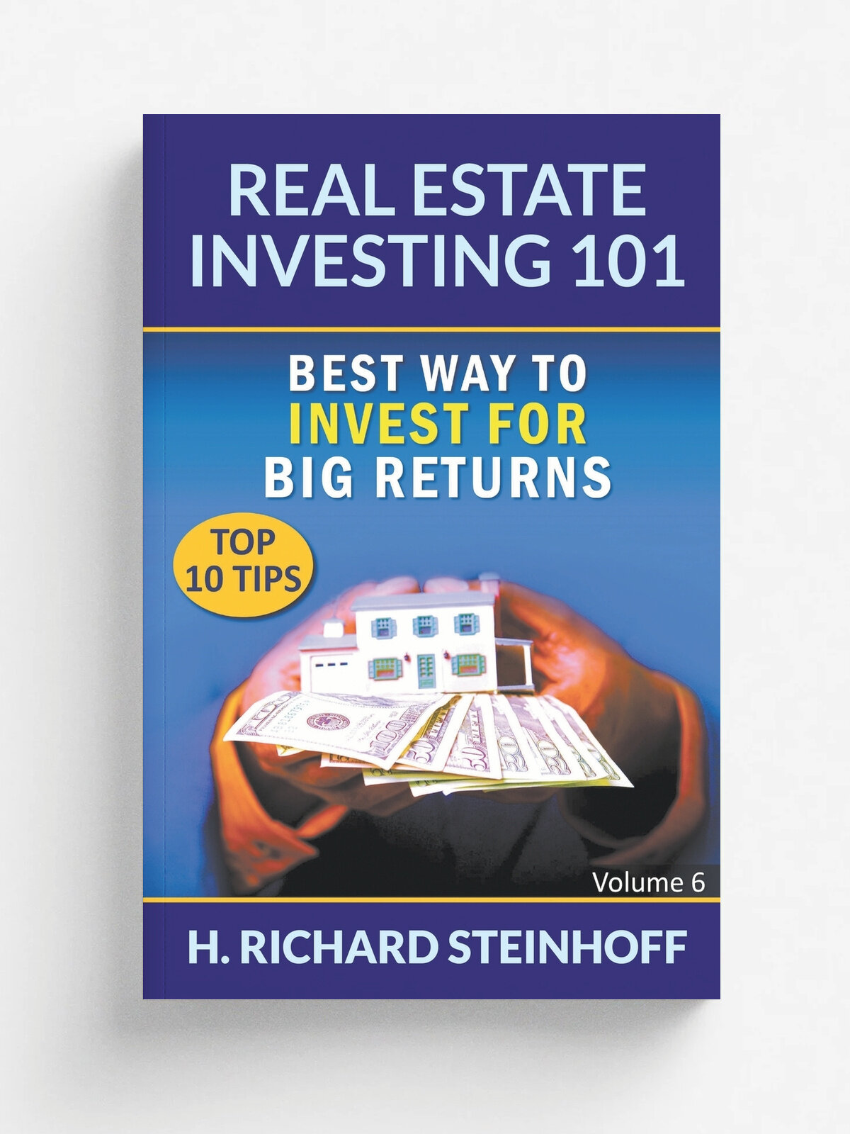 Real Estate Investing 101. Best Way to Invest for Big Returns (Top 10 Tips) - Volume 6