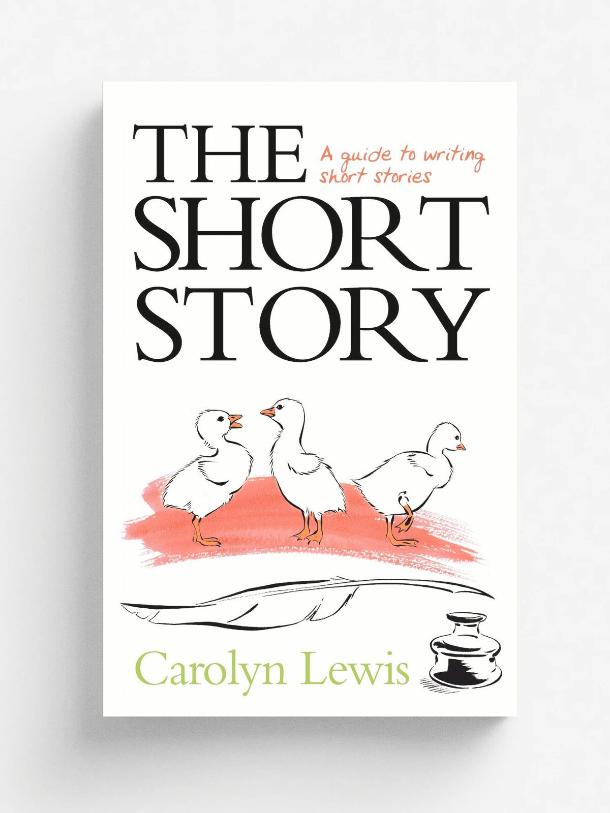 The Short Story. a Guide to Writing Short Stories