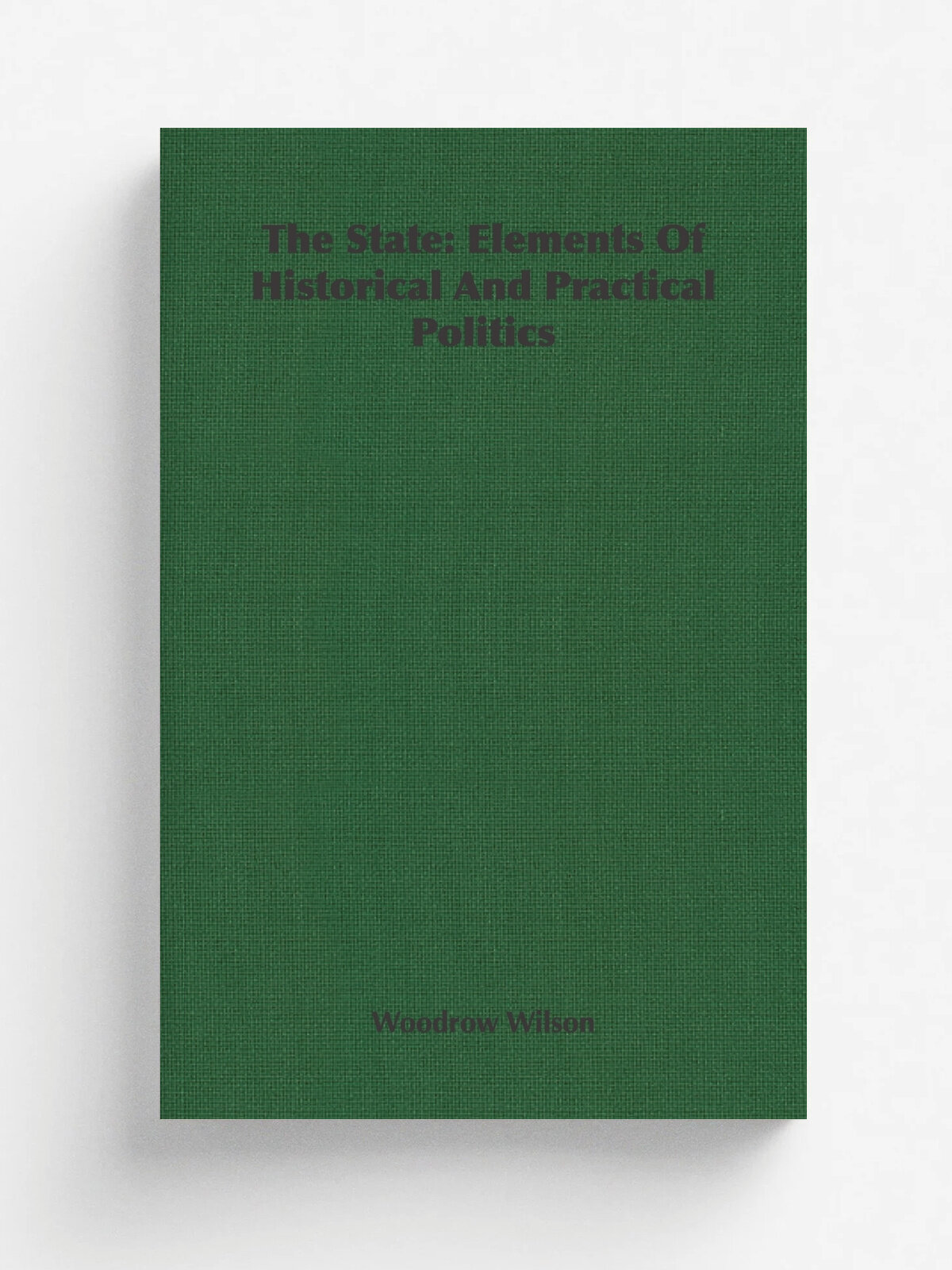 The State. Elements Of Historical And Practical Politics
