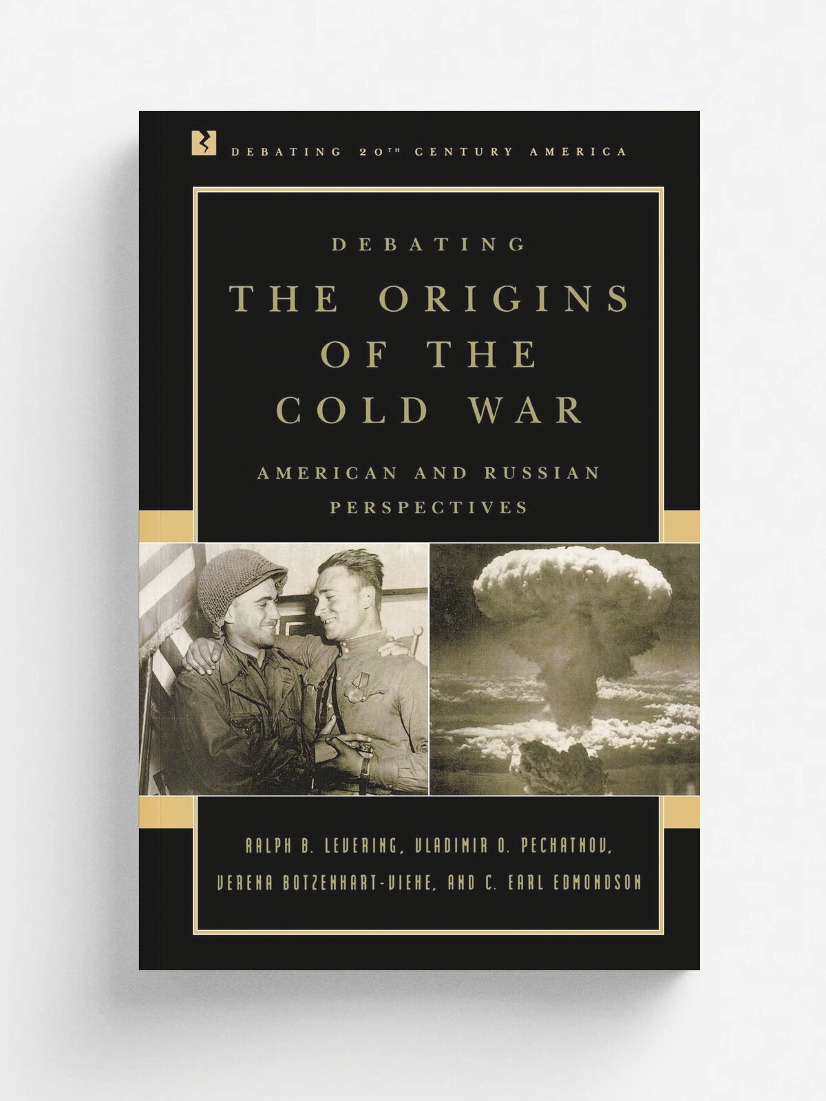 Debating the Origins of the Cold War. American and Russian Perspectives