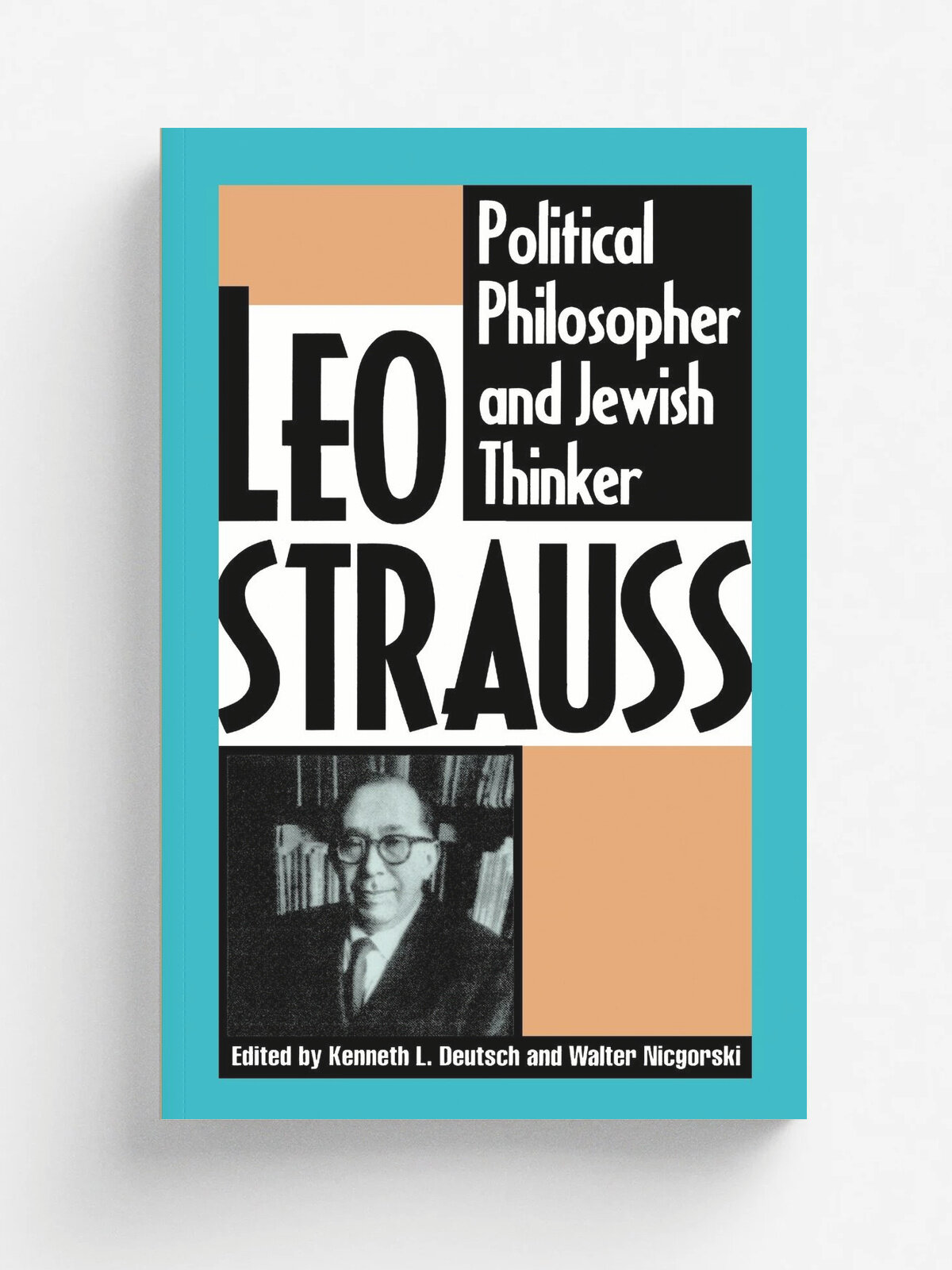 Leo Strauss. Political Philosopher and Jewish Thinker