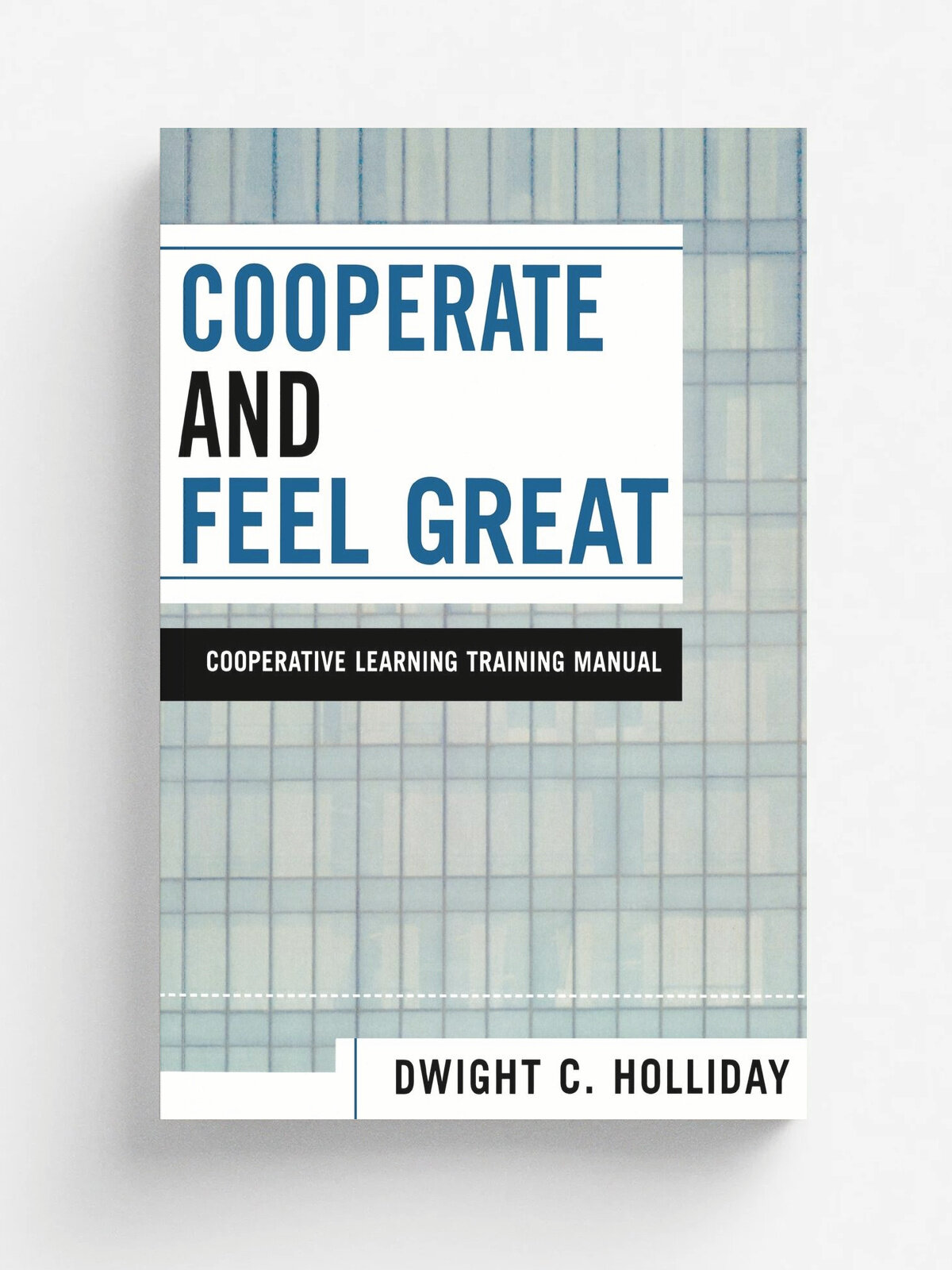 Cooperate and Feel Great. Cooperative Learning Training Manual