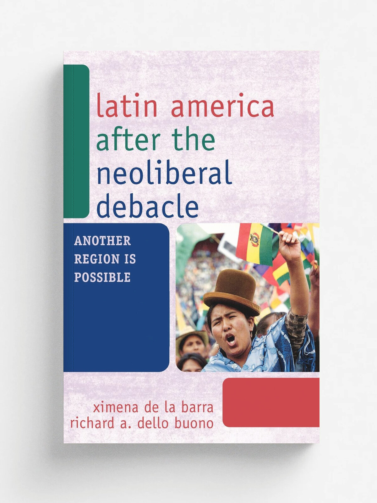 Latin America After the Neoliberal Debacle. Another Region Is Possible