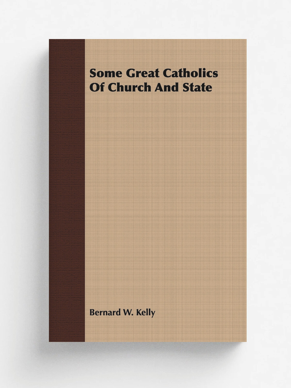 Some Great Catholics Of Church And State