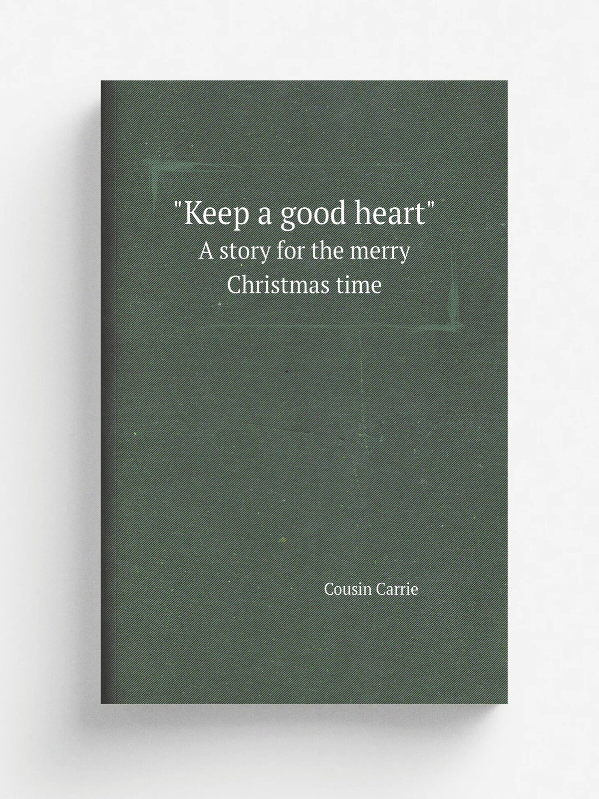 "Keep a good heart". A story for the merry Christmas time