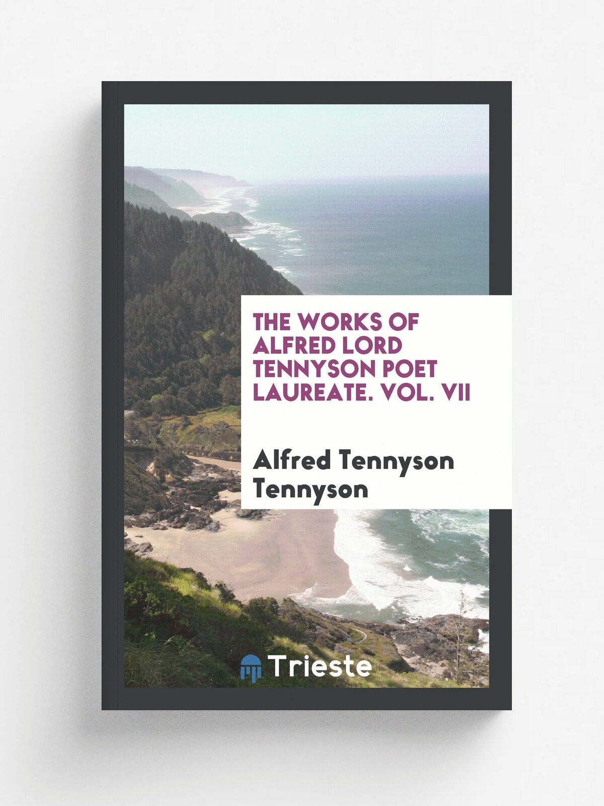 The works of Alfred Lord Tennyson poet laureate