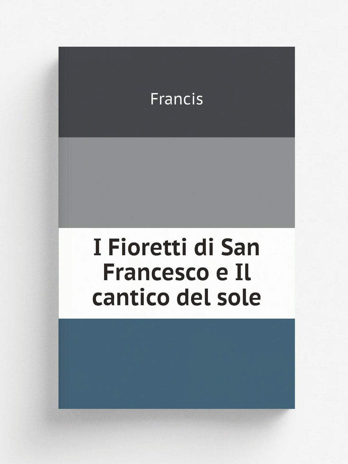 I Fioretti di San Francesco e Il cantico del sole