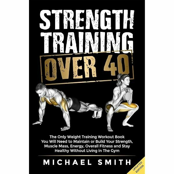 Strength Training Over 40: The Only Weight Training Workout Book You Will Need to Maintain or Build Your Strength, Muscle Mass, Energy, Overall Fitness . Without Living in the Gym (Fitness Books)，Reprinted paperback book