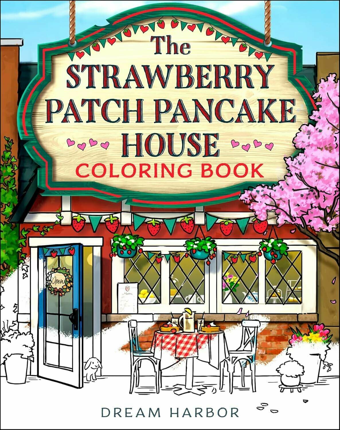 Laurie Gilmore. Strawberry patch pancake house coloring book (Laurie Gilmore) Блинный домик на клубничной грядке, раскраска (Лори Гилмор) /Книги на