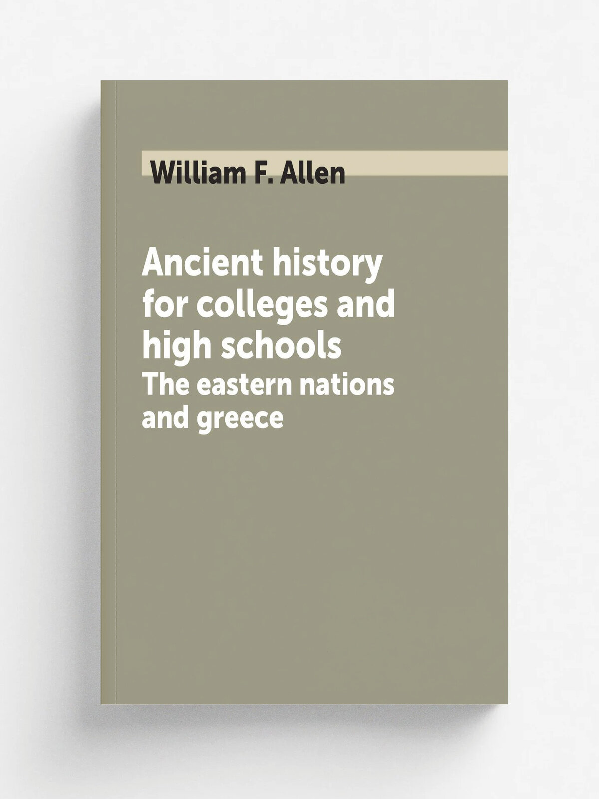 Ancient history for colleges and high schools. The eastern nations and greece