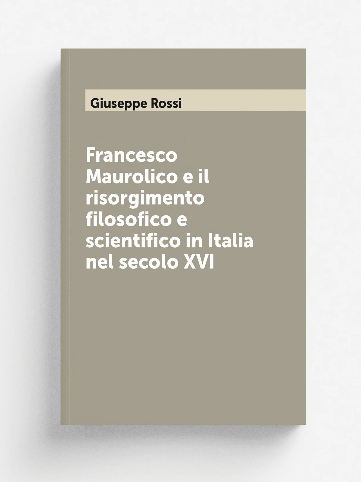 Francesco Maurolico e il risorgimento filosofico e scientifico in Italia nel secolo XVI