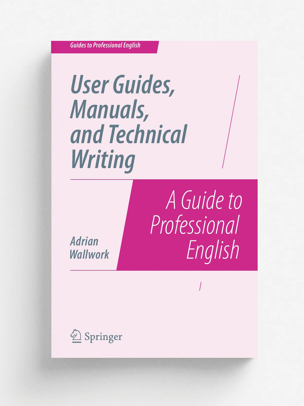 User Guides, Manuals, and Technical Writing. A Guide to Professional English