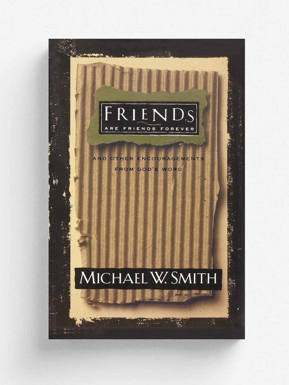 Friends Are Friends Forever. And Other Encouragements from God's Word