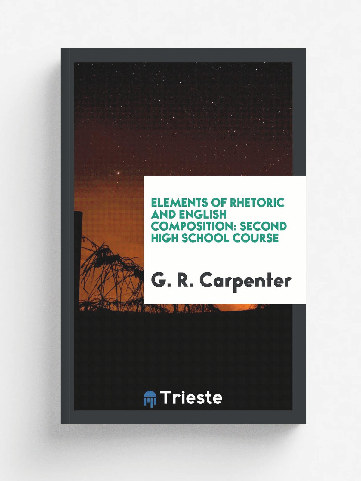 Elements of Rhetoric and English Composition. Second High School Course