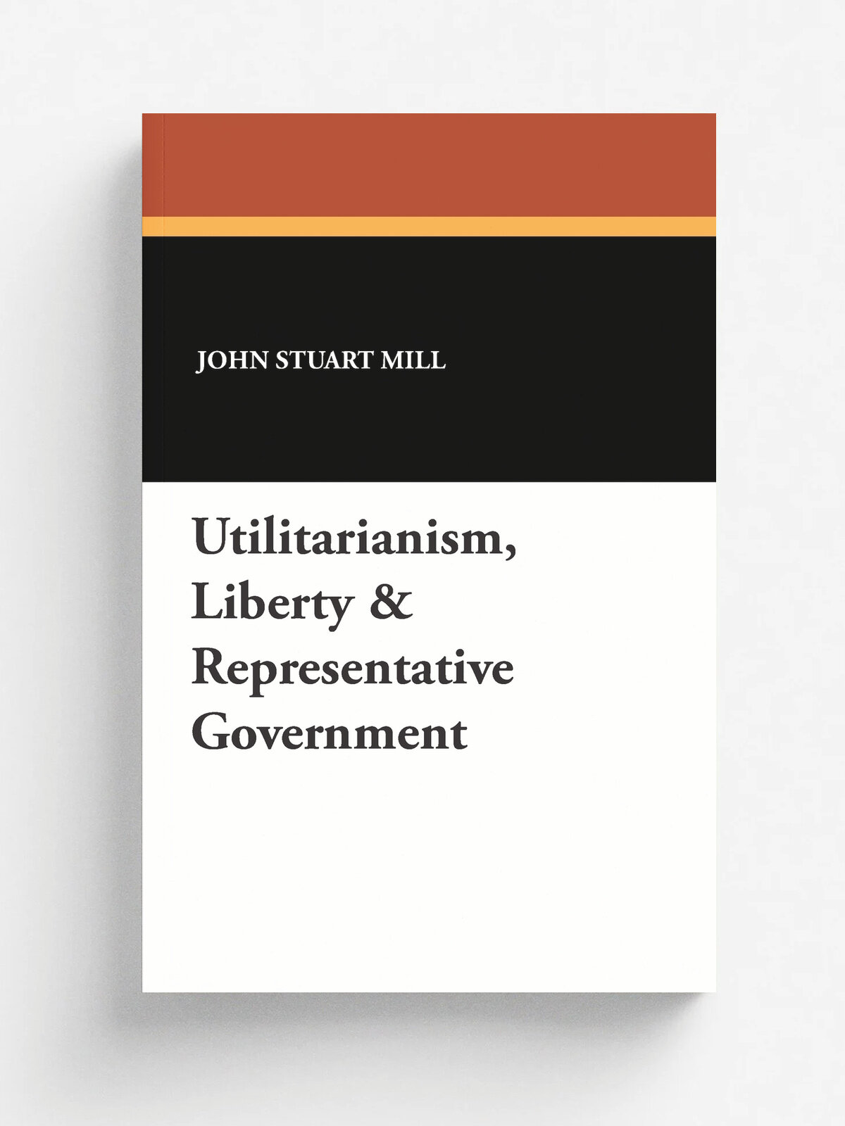 Utilitarianism, Liberty & Representative Government