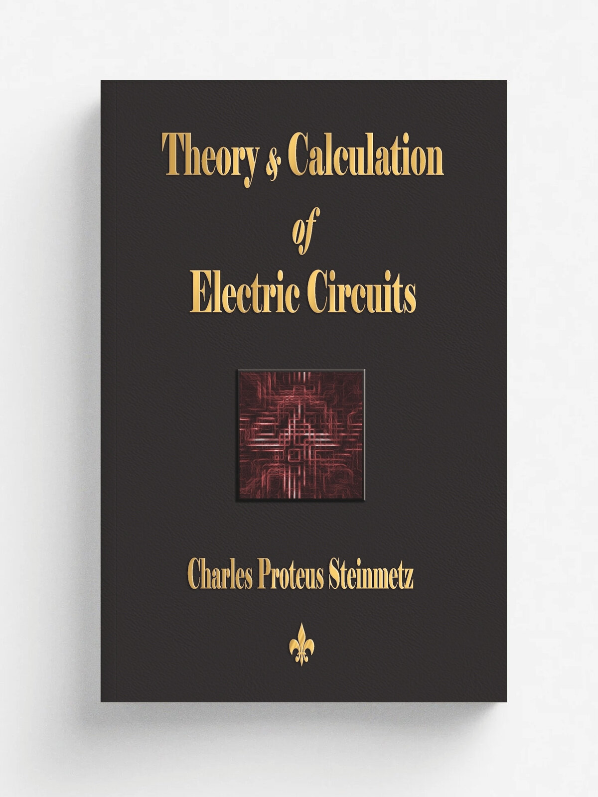 Theory and Calculation of Electric Circuits