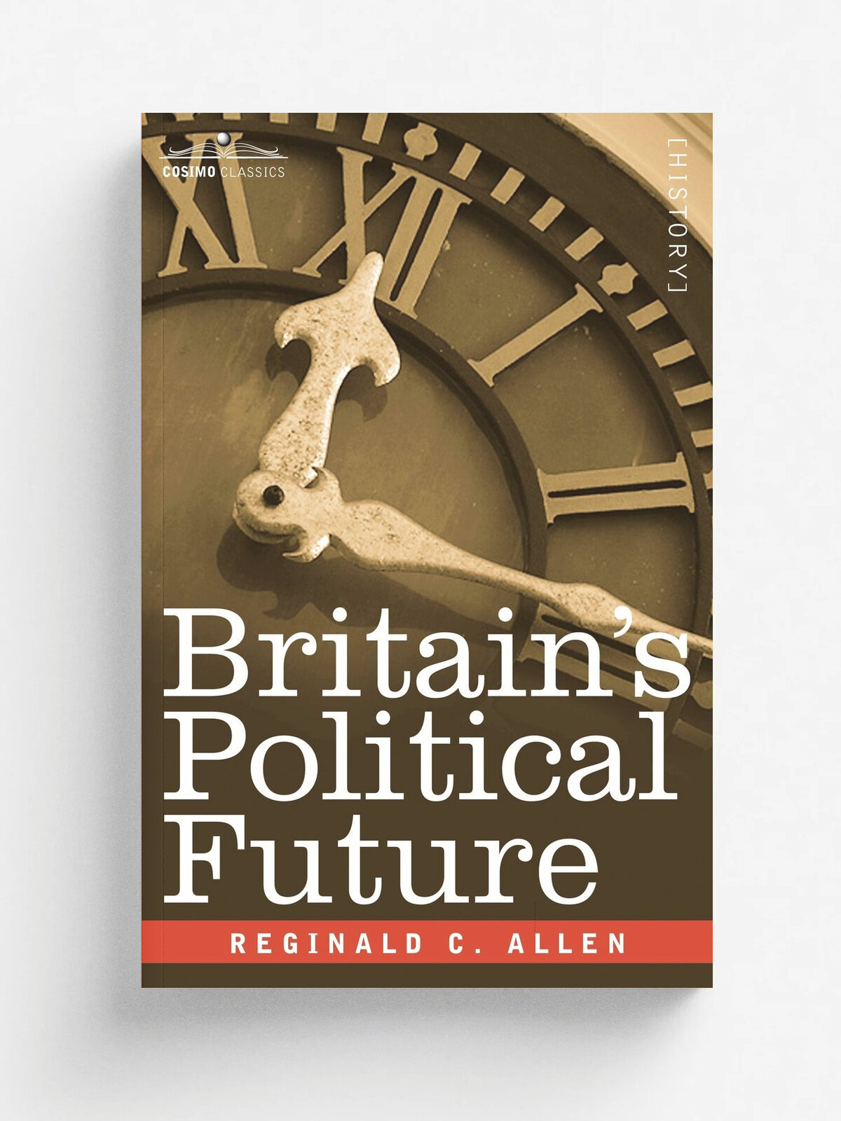 Britain's Political Future. A Plea for Liberty and Leadership