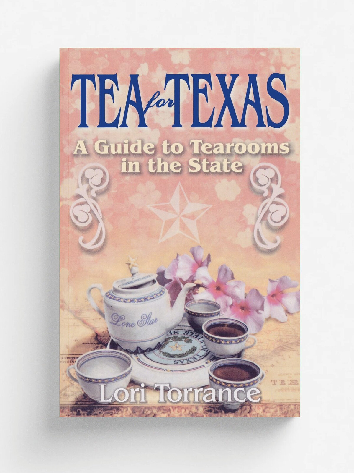 Tea for Texas. A Guide to Tearooms in the State