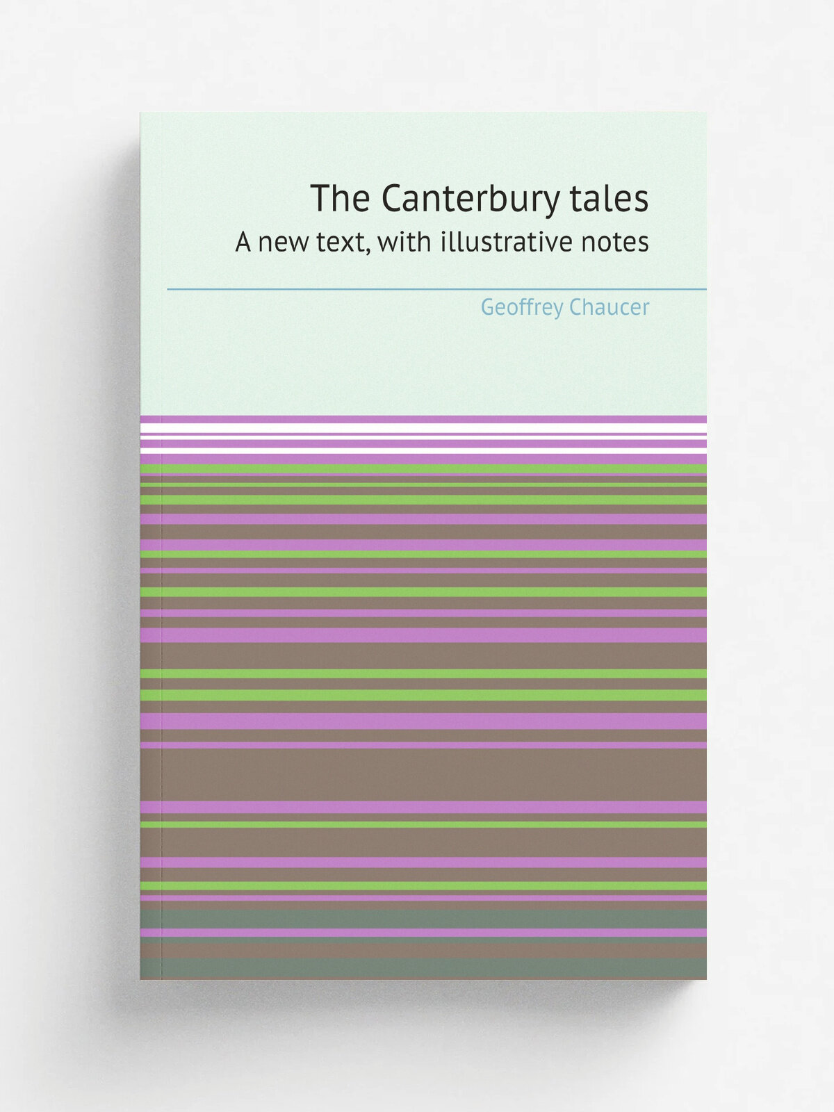 The Canterbury tales. A new text, with illustrative notes