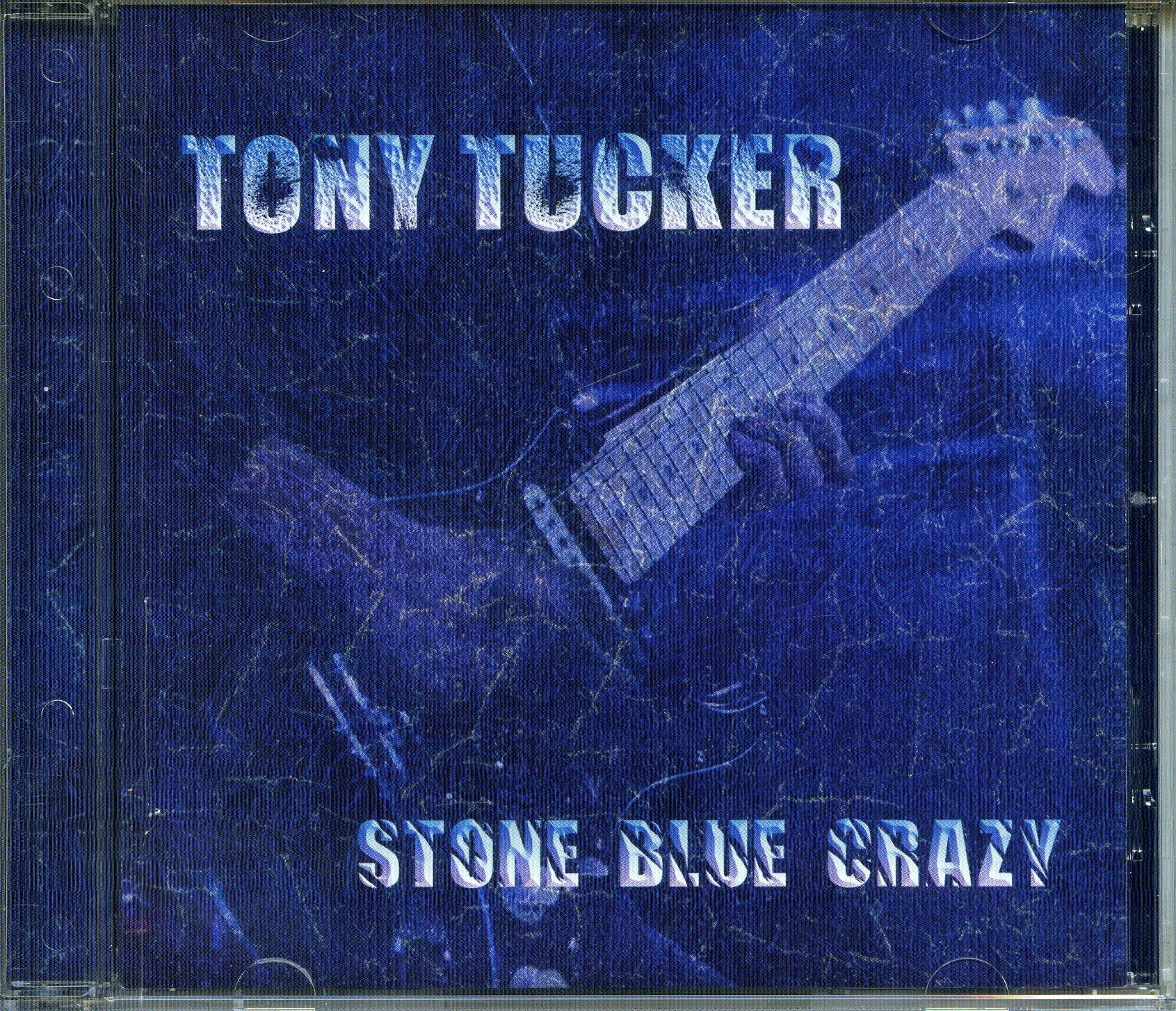 TONY TUCKER - STONE BLUES CRAZY 2017 г. Компакт диск