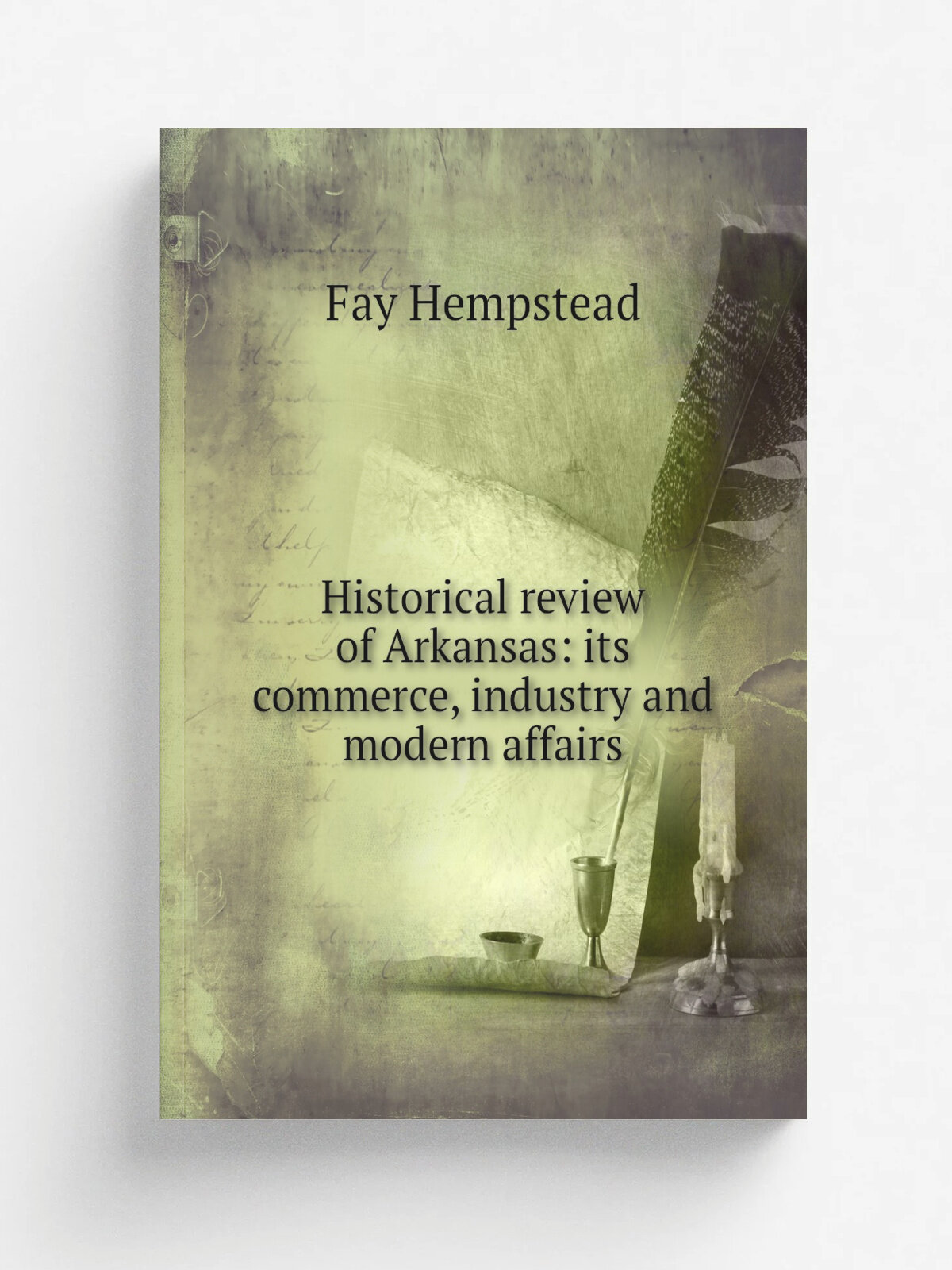 Historical review of Arkansas: its commerce, industry and modern affairs