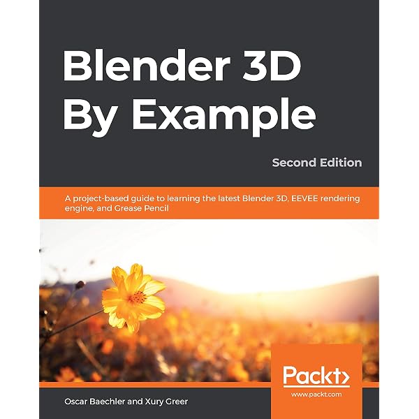 Blender 3D By Example: A project-based guide to learning the latest Blender 3D, EEVEE rendering engine, and Grease Pencil，Reprinted paperback book