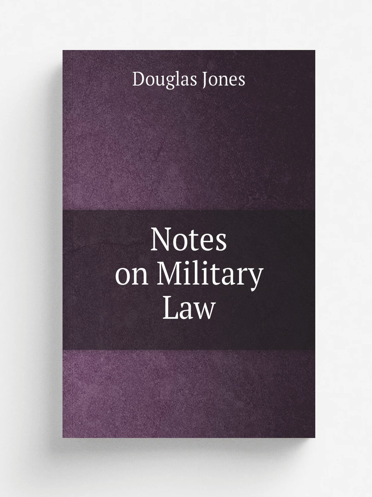 Notes on Military Law | Douglas Jones | Репринт