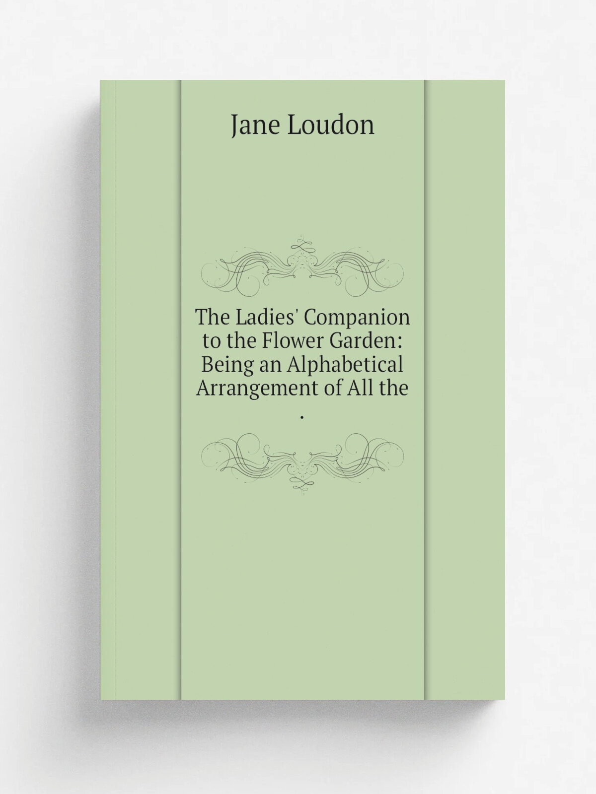 The Ladies' Companion to the Flower Garden: Being an Alphabetical Arrangement of All the . | Jane Loudon | 1865 | Bradbury & Evans | Репринт