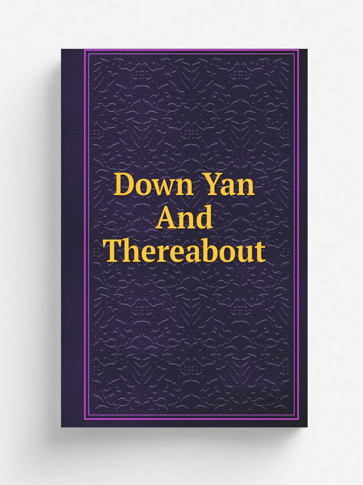 Down Yan And Thereabout