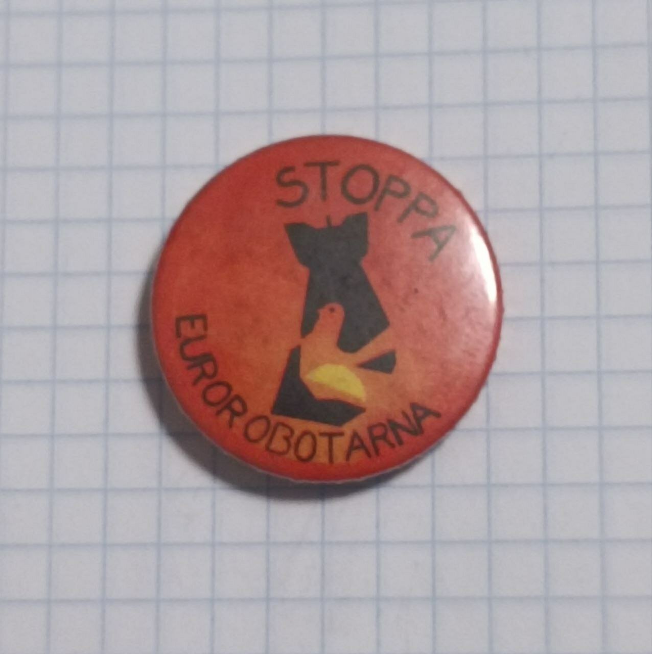 Значок "Stoppa Eurorobotarna"