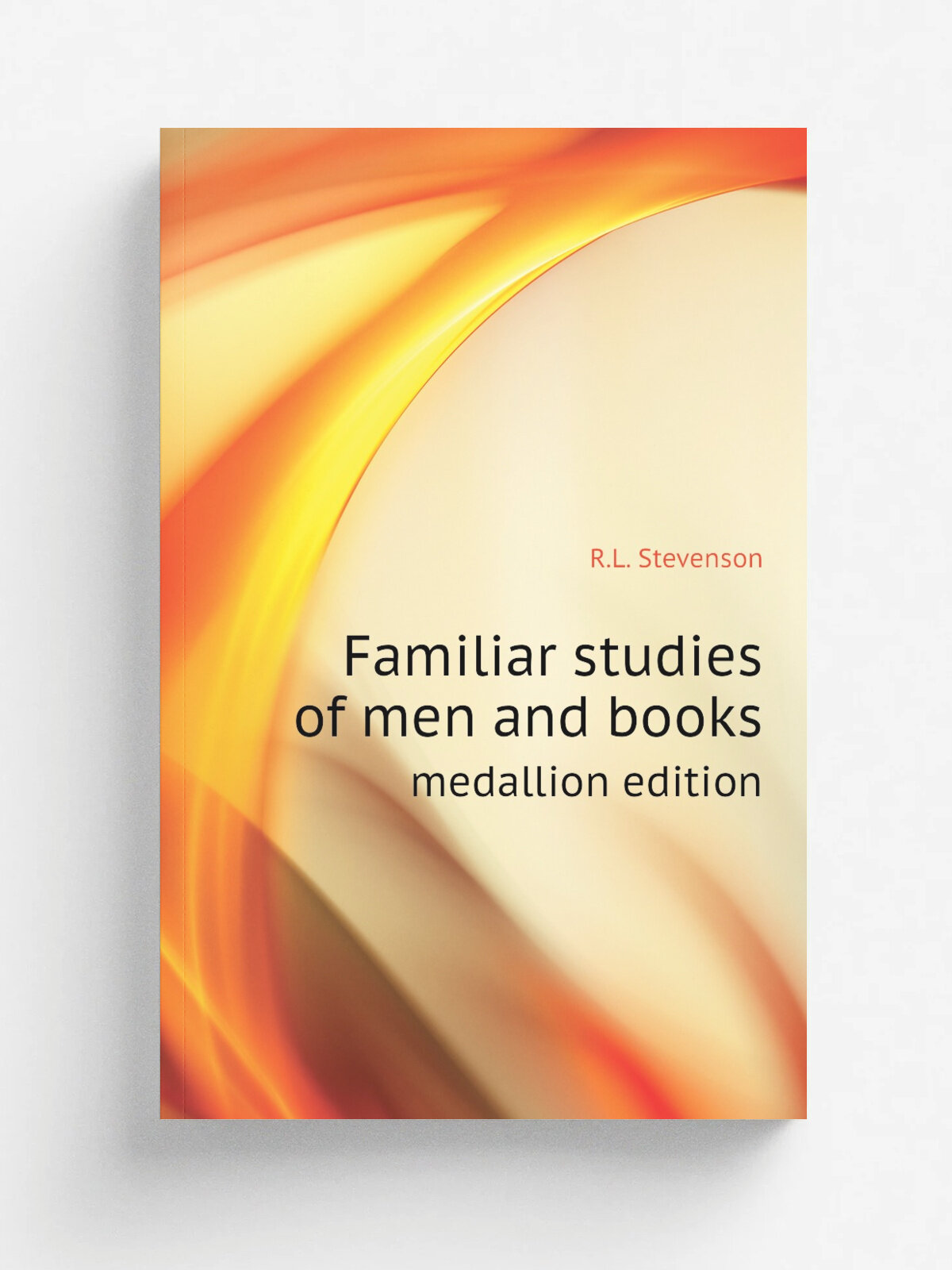 Familiar studies of men and books. medallion edition