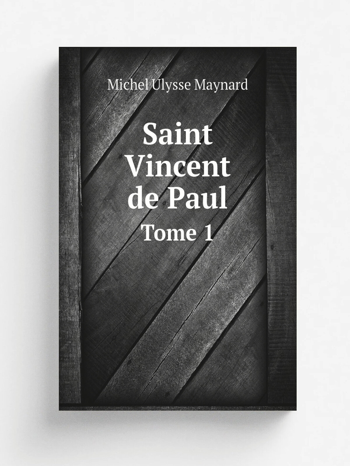 Saint Vincent de Paul. Tome 1 | Michel Ulysse Maynard | 1886 | Paris : Retaux-Bray | Репринт