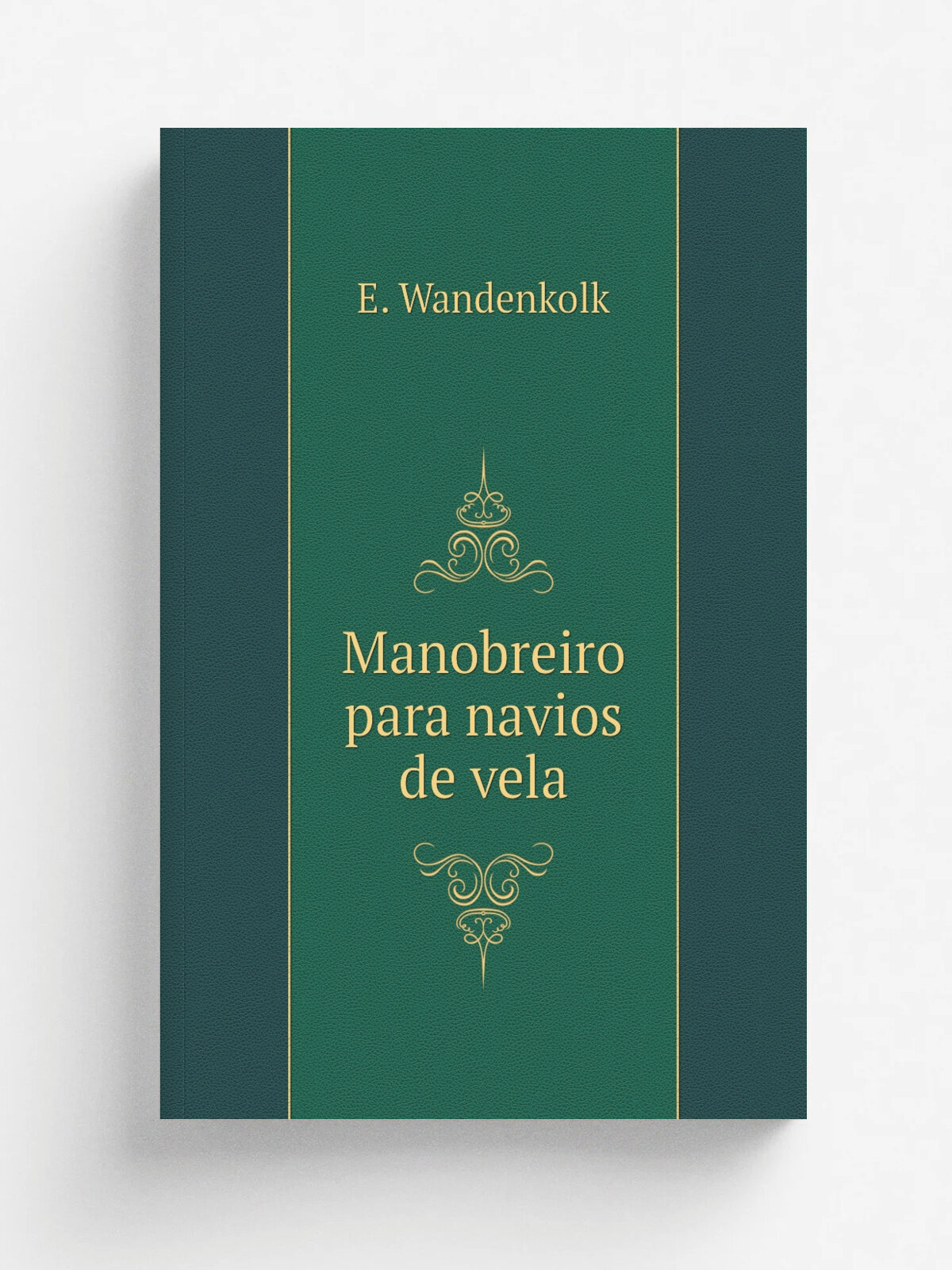 Manobreiro para navios de vela | E. Wandenkolk | 1876 | Rio de Janeiro : Pinheiro | Репринт