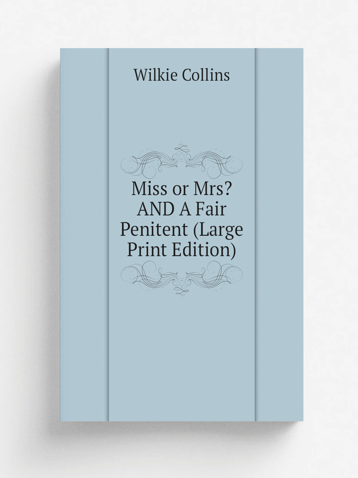 Miss or Mrs? And A Fair Penitent (Large Print Edition) | Wilkie Collins | Репринт