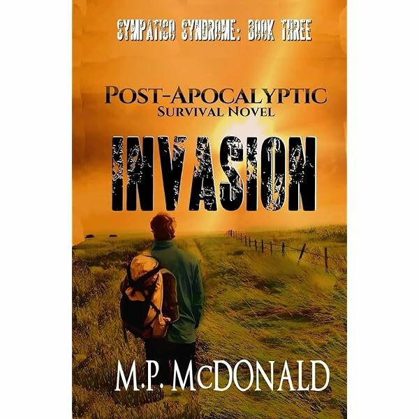Invasion: A Post-Apocalyptic Survival Novel (Sympatico Syndrome) (Volume 3)，Reprinted paperback book