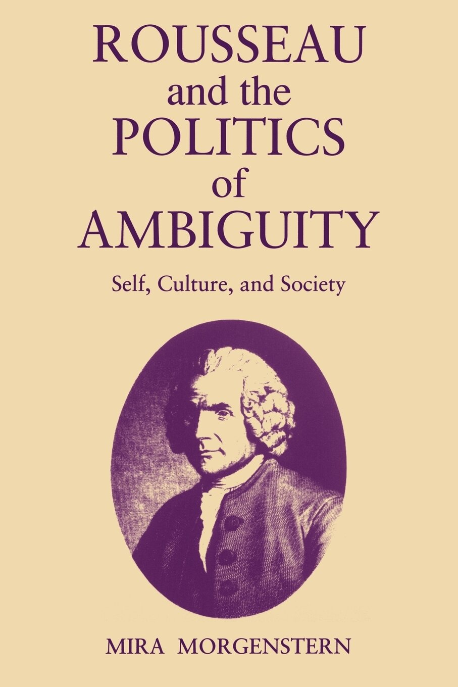 Rousseau and the Politics of Ambiguity. Self, Culture, and Society