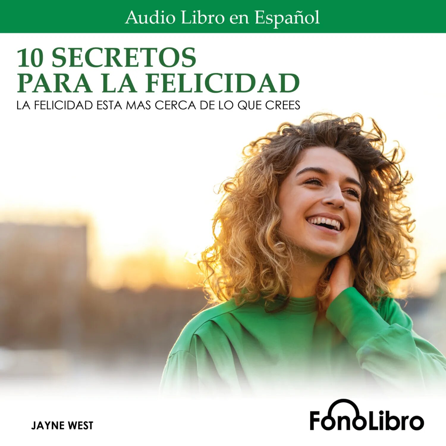 10 Secretos para la Felicidad - La Felicidad Está Más Cerca De Lo Que Crees (abreviado) [Аудиокнига]