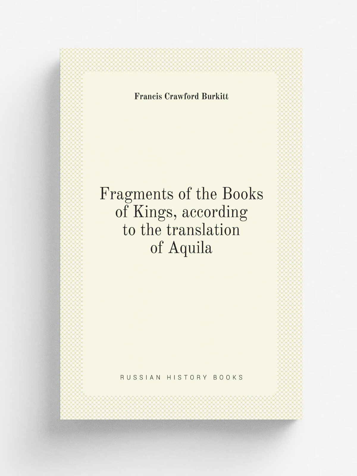 Fragments of the Books of Kings, according to the translation of Aquila