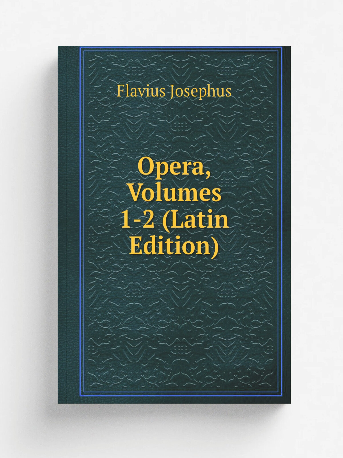 Opera, Volumes 1-2 (Latin Edition) | Flavius Josephus | Репринт