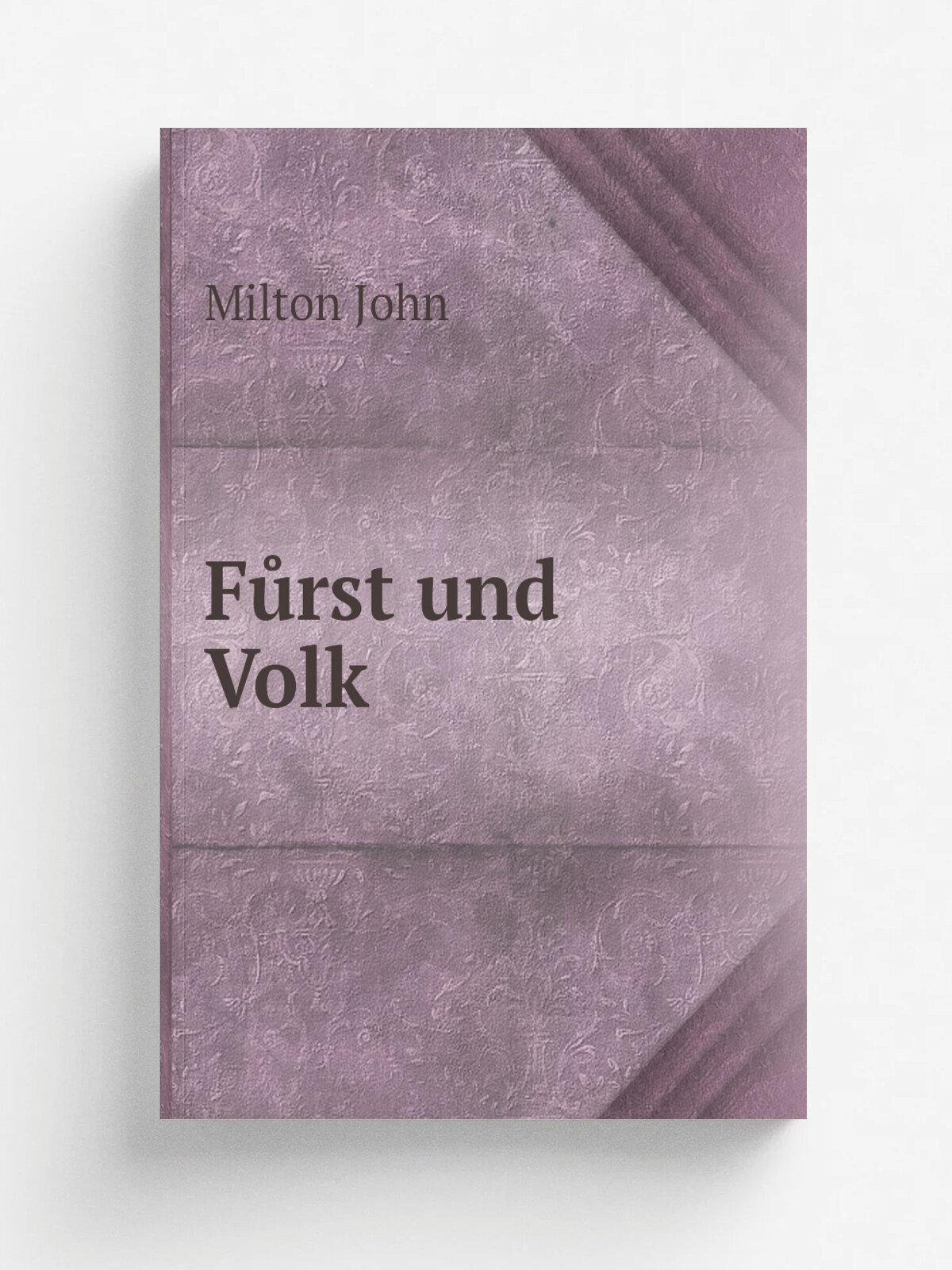 F.rst und Volk | Milton John | 1821 | Gedruckt bei F. J. Bek | Репринт
