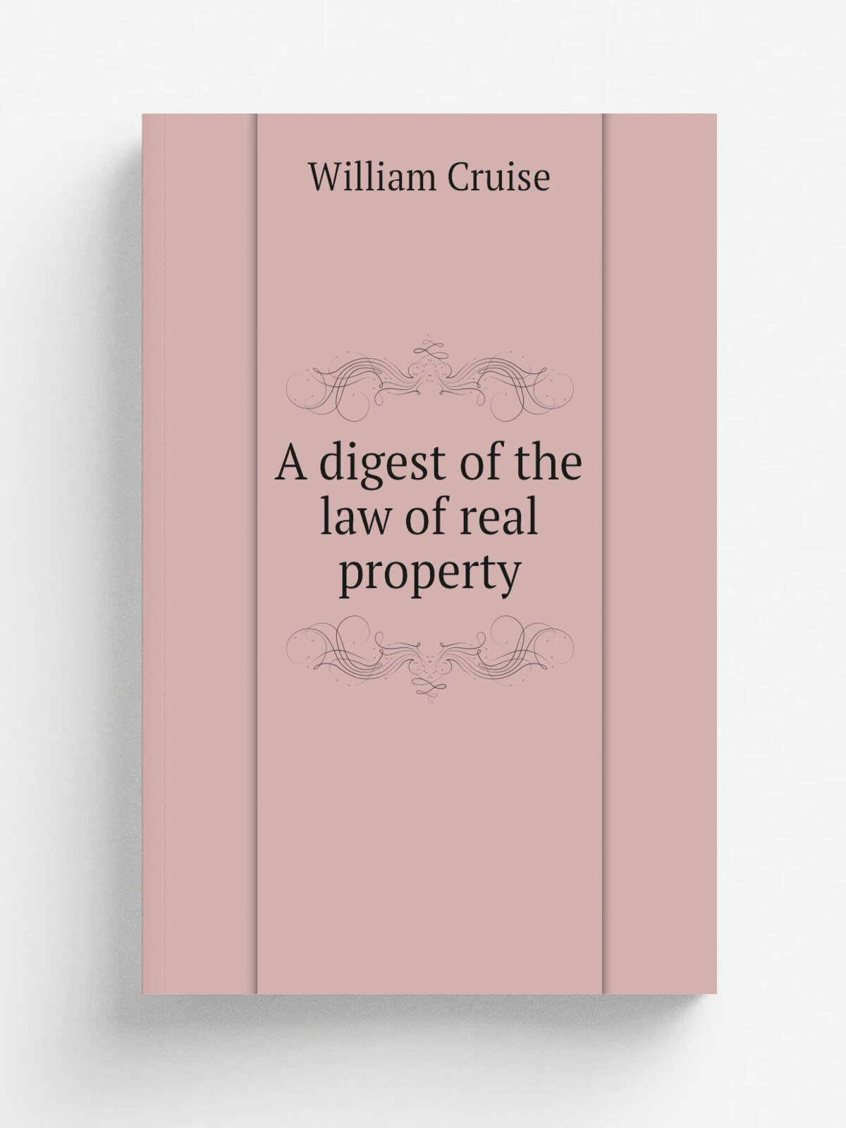 A digest of the law of real property | Cruise William | Репринт
