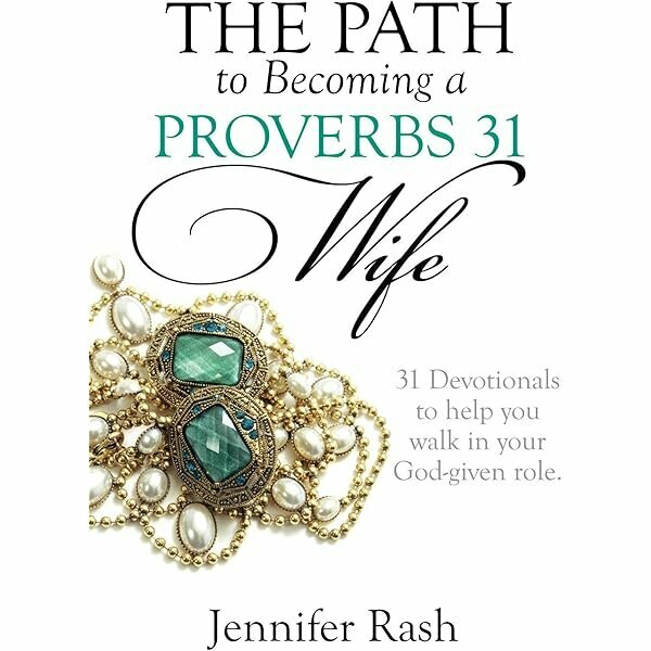The Path to Becoming a Proverbs 31 Wife: Walking in Your God-given Role，Reprinted paperback book