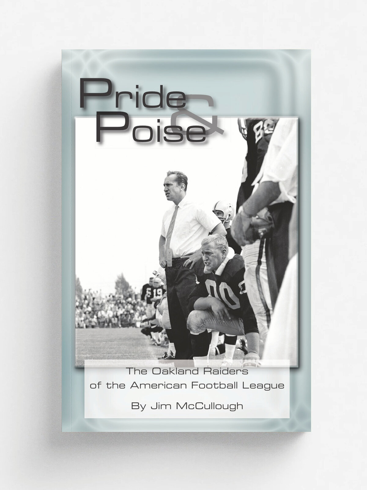 Pride and Poise. The Oakland Raiders of the American Football League