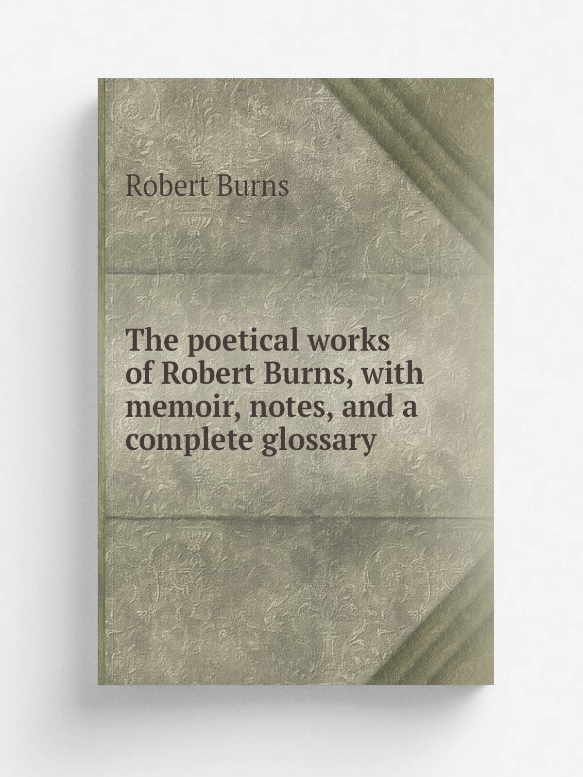 The poetical works of Robert Burns, with memoir, notes, and a complete glossary