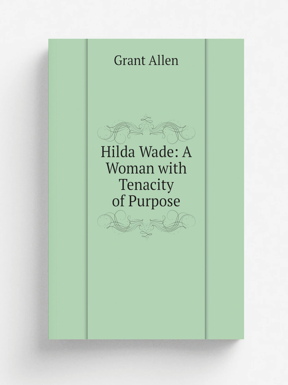 Hilda Wade: A Woman with Tenacity of Purpose | Grant Allen | Репринт