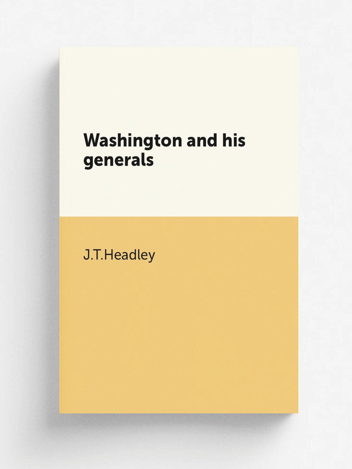 Washington and his generals | J.T.Headley | New York : A. L. Burt | Репринт
