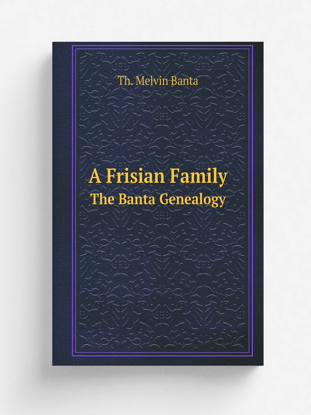 A Frisian Family. The Banta Genealogy | Th. Melvin Banta | 1893 | Репринт