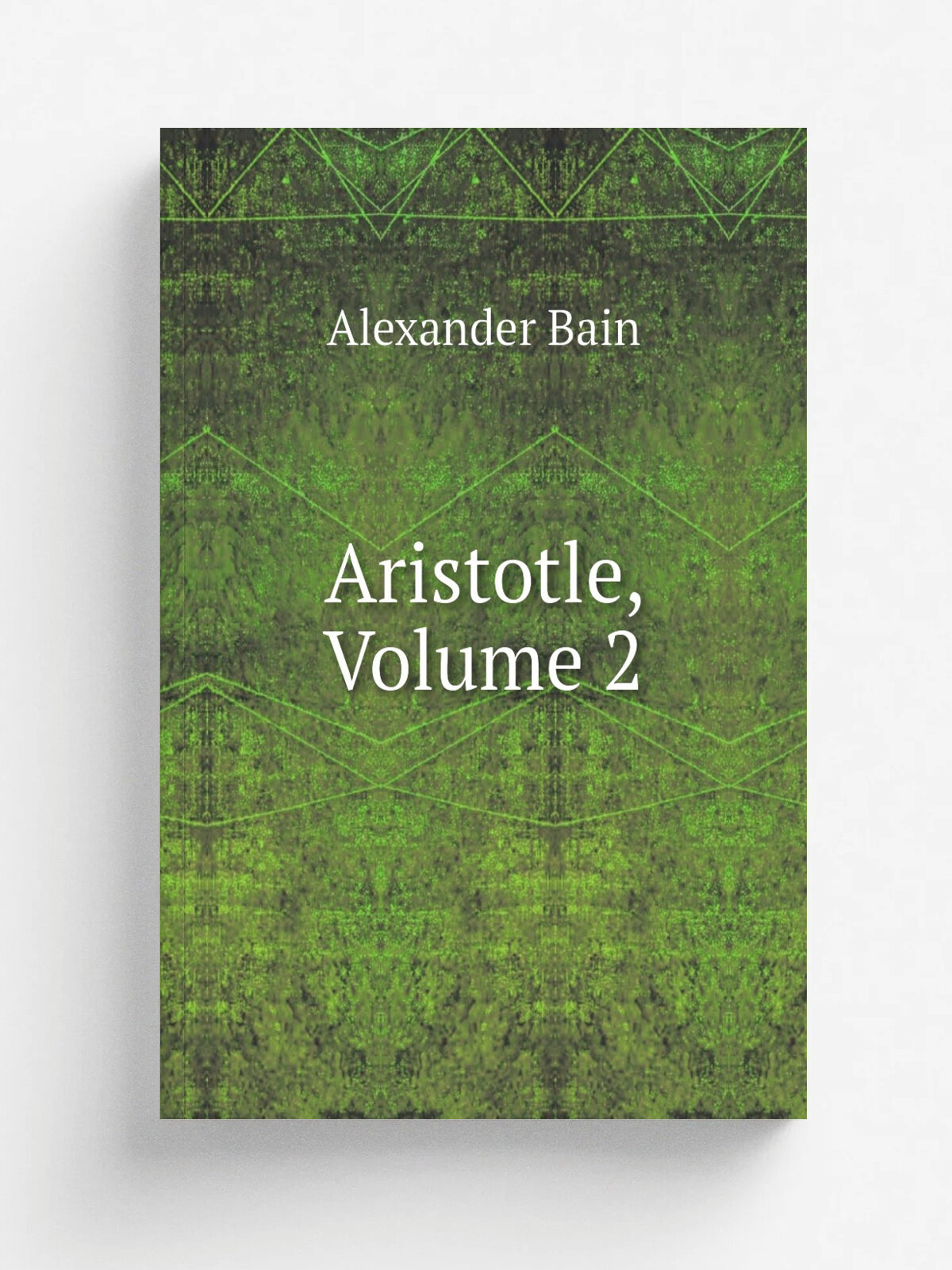 Aristotle, Volume 2 | Bain Alexander | Репринт