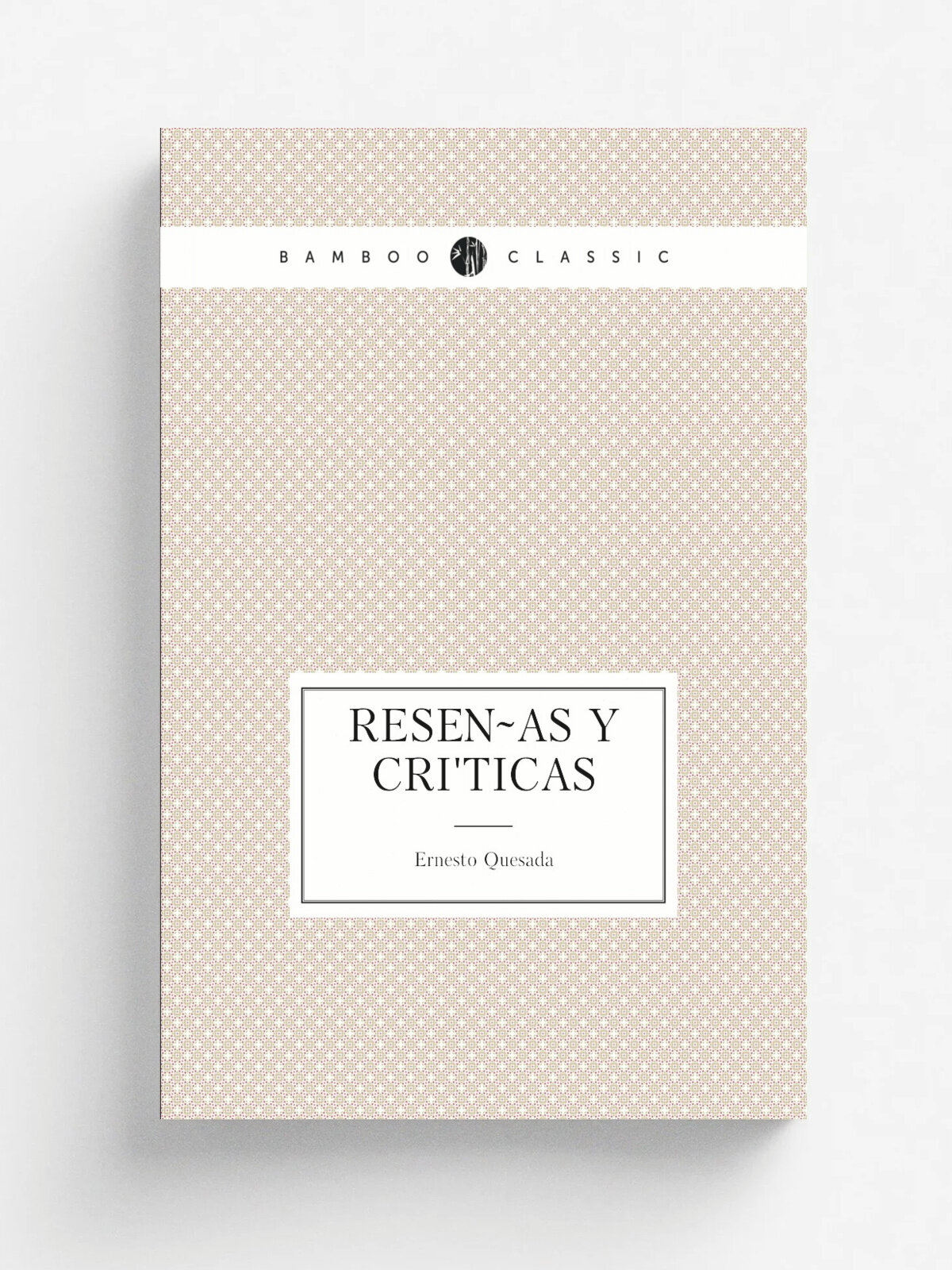 Resen.as y cri.ticas | Ernesto Quesada | 1893 | Buenos Aires, F. Lajouane | Репринт